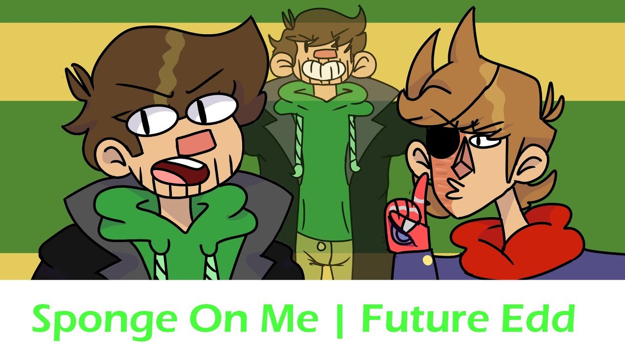 Sponge On Me | Future Edd Animation Meme - YouTube