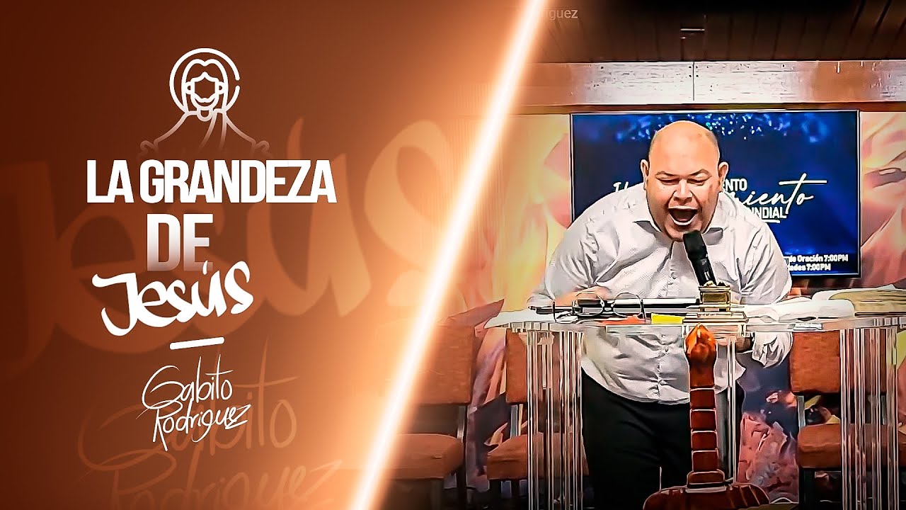 Tema: Las grandezas de Jesus - Pastor Gabito Rodriguez - YouTube