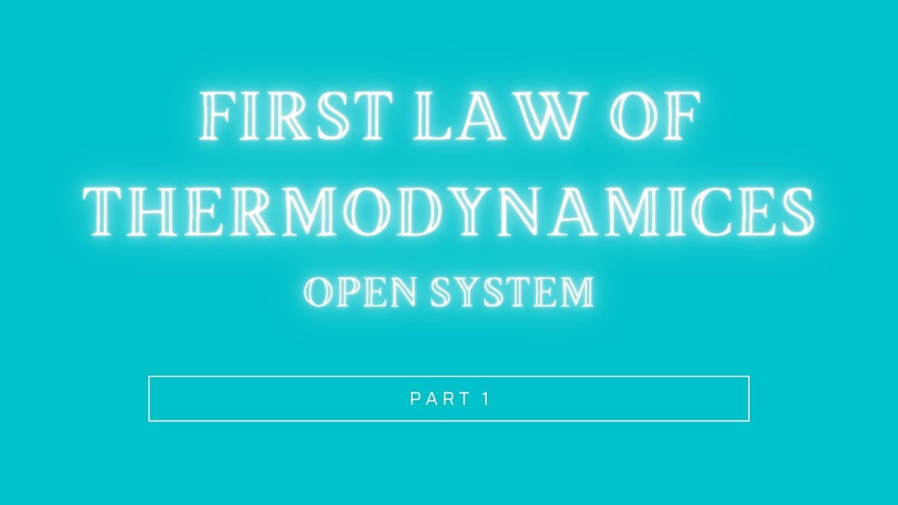 Ch4: First Law of Thermodynamics (Open System) (Part1) - YouTube