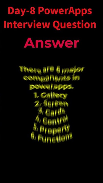 Day 8 Powerapps Interview Question Major Components In Powerapps Shorts Shortvideos Powerapps 