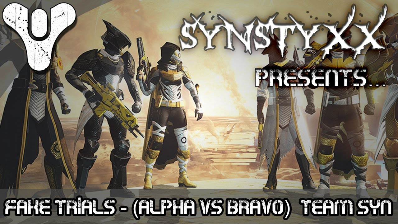 Destiny Fake Trials (Bravo vs Alpha) Team Syn - YouTube
