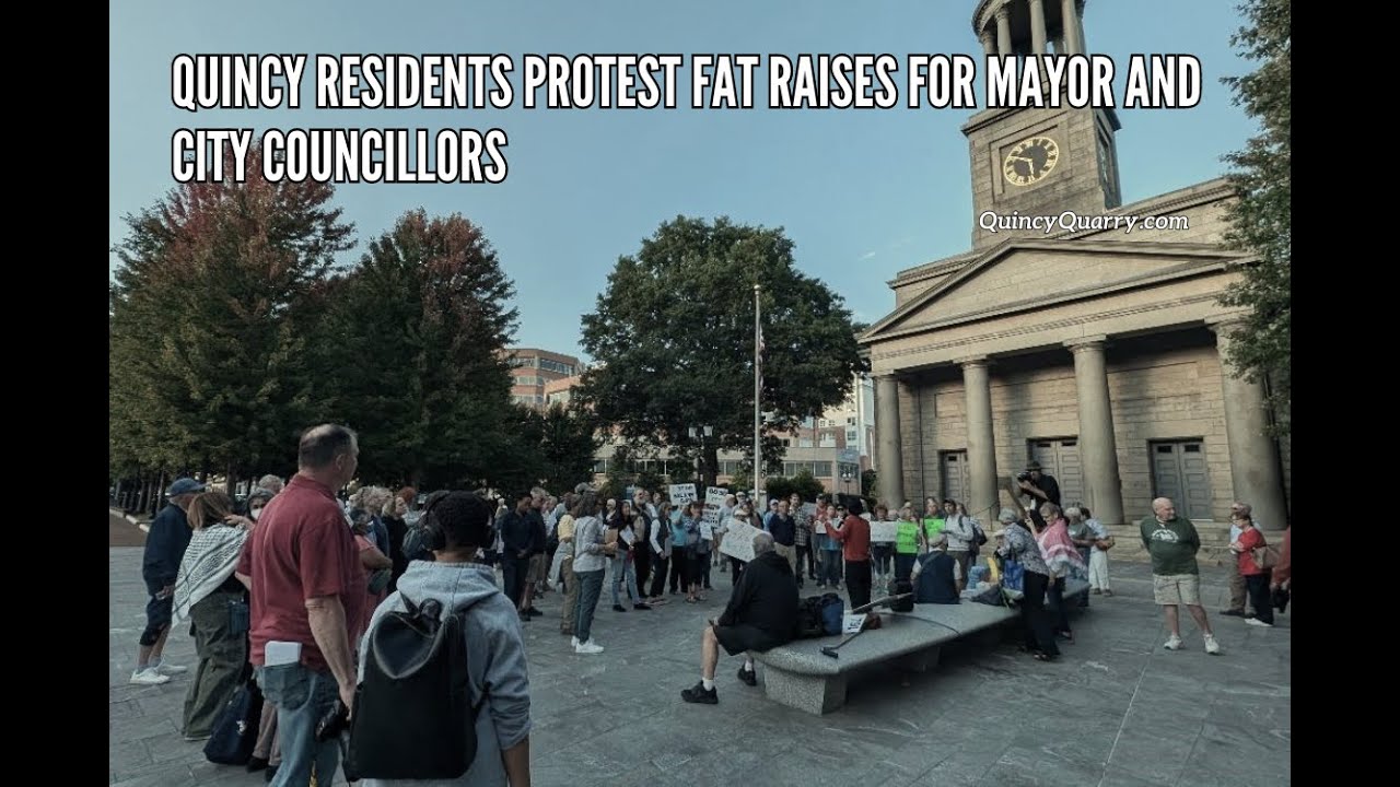 Quincy Residents Protest Fat Raises For Mayor And City Councillors ...