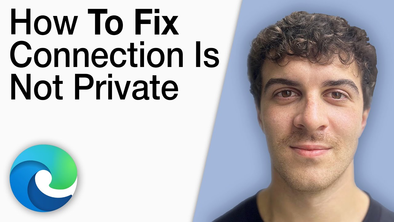 How to Fix Your Connection Is Not Private on Microsoft Edge [2025 Full ...