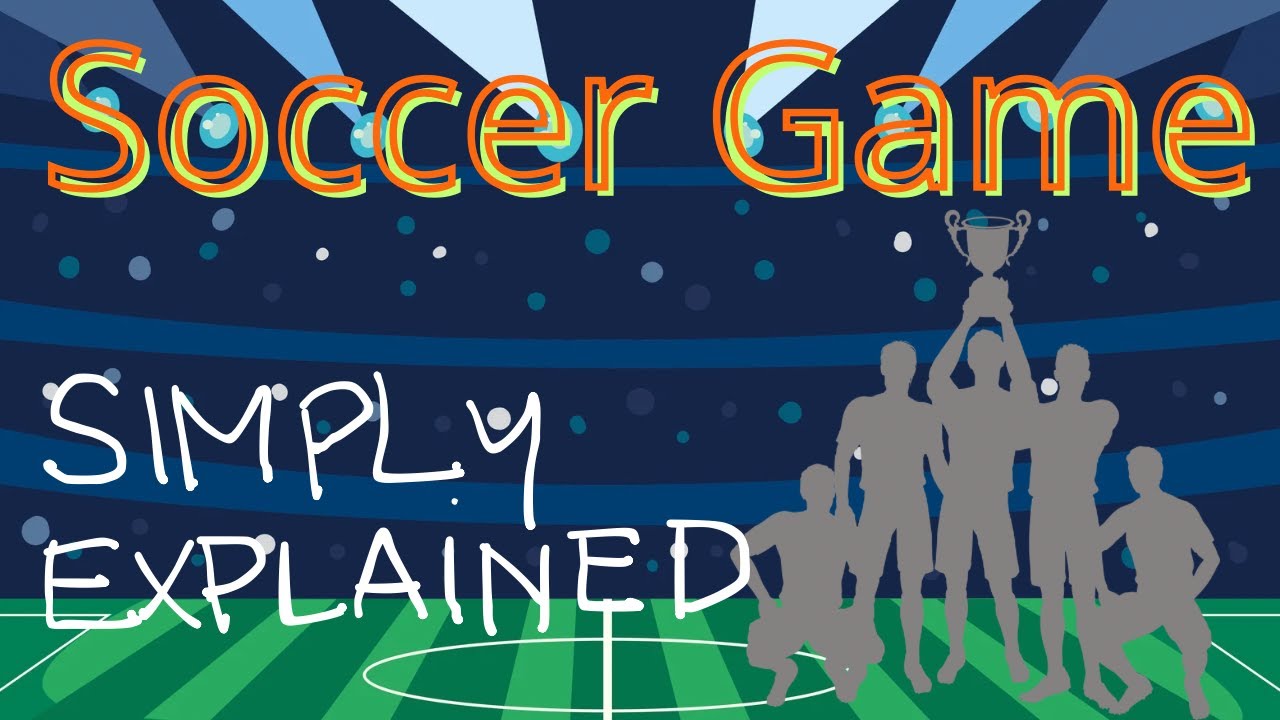 Soccer Game Simply Explained - YouTube
