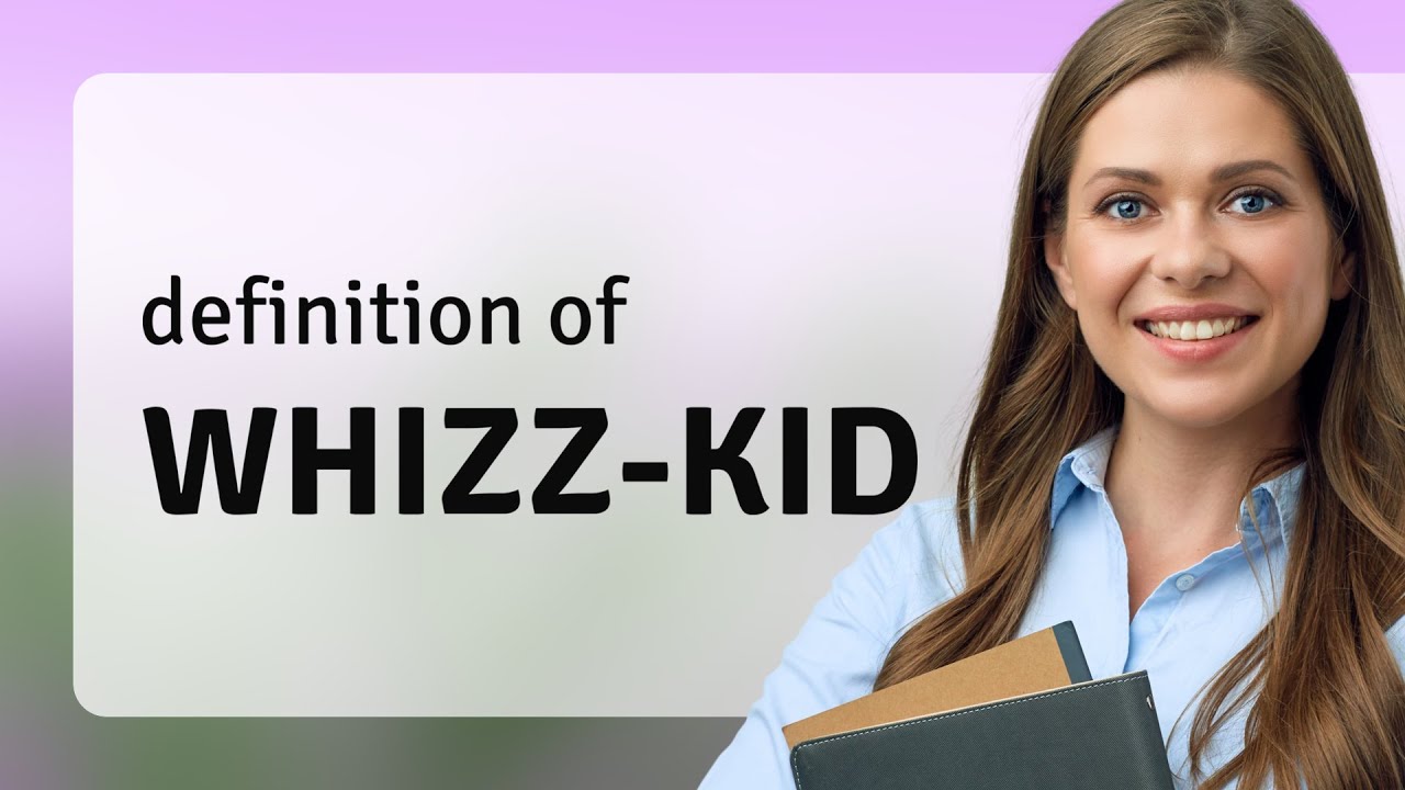Whizz-kid | meaning of WHIZZ-KID - YouTube