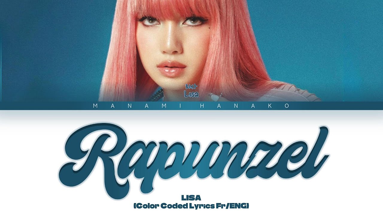 {VOSTFR} LISA - 'RAPUNZEL' (Kiki Solo Version) (Color Coded Lyrics ...