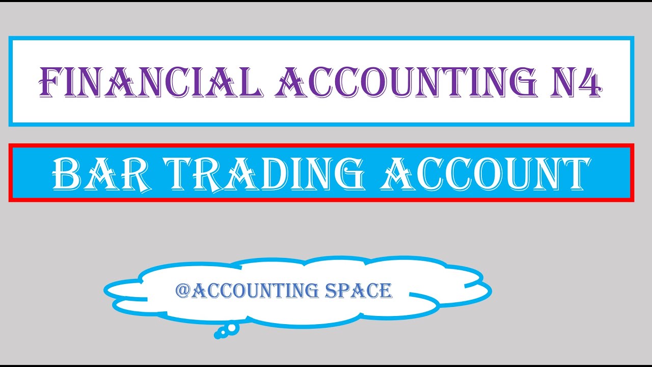 FINANCIAL ACCOUNTING N4 BAR TRADING ACCOUNT - YouTube
