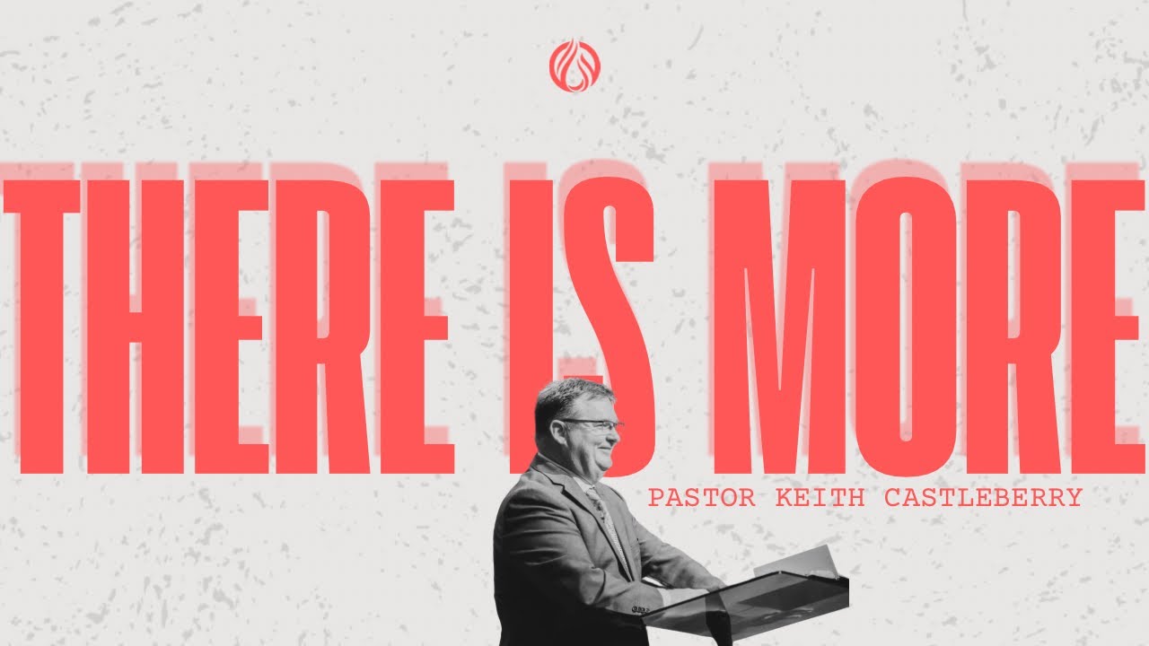 There is More - Pastor Keith Castleberry - YouTube