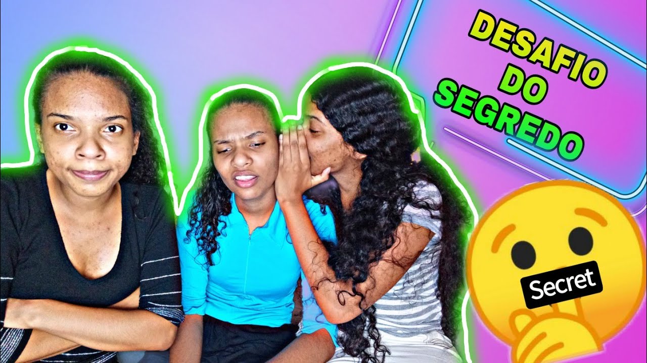 THE SECRET TELLING CHAllENGE - DESAFIO DO SEGREDO - YouTube
