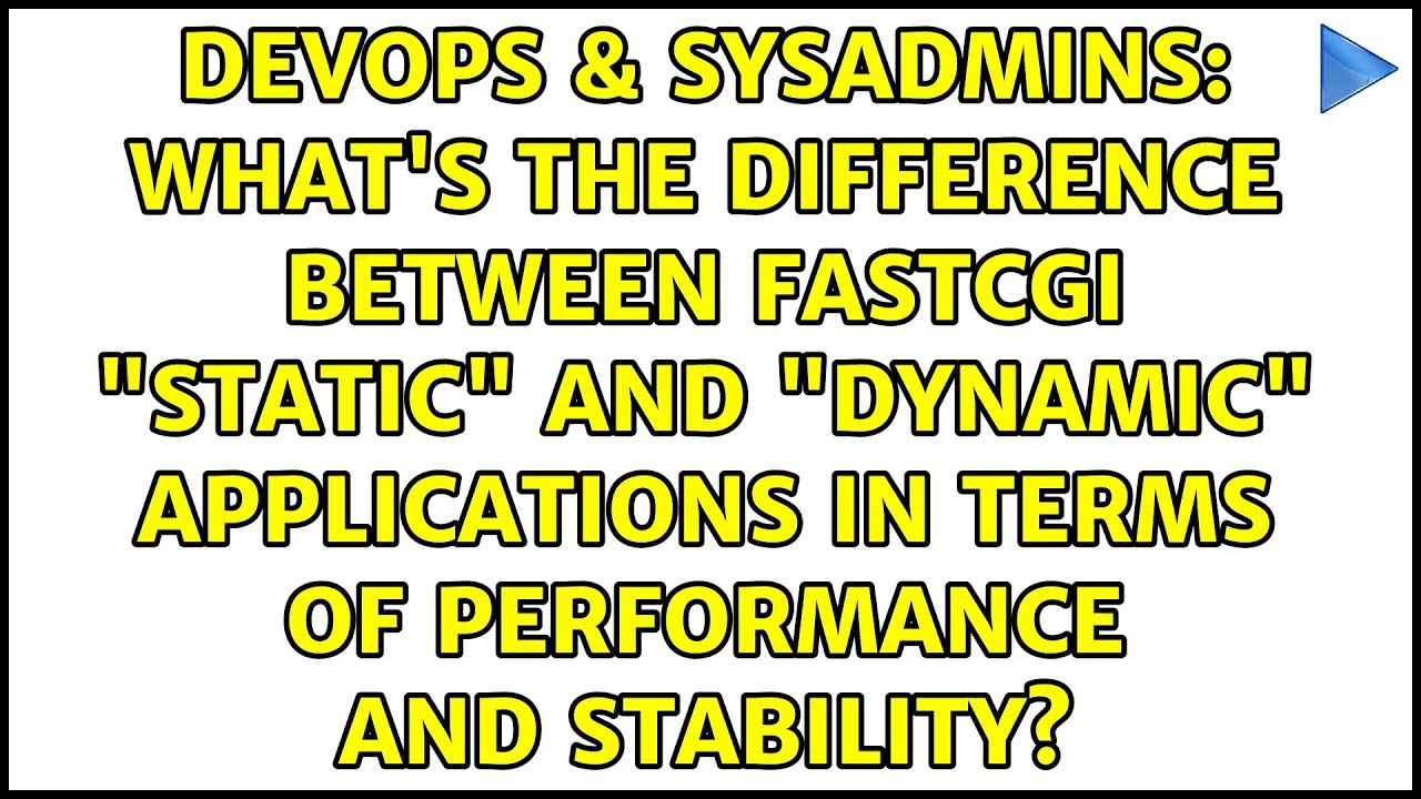 What's the difference between FastCGI "static" and "dynamic" applications in terms of... - YouTube
