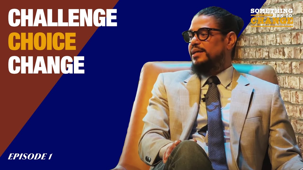 Challenge, Choice, Change | Episode 1 - YouTube