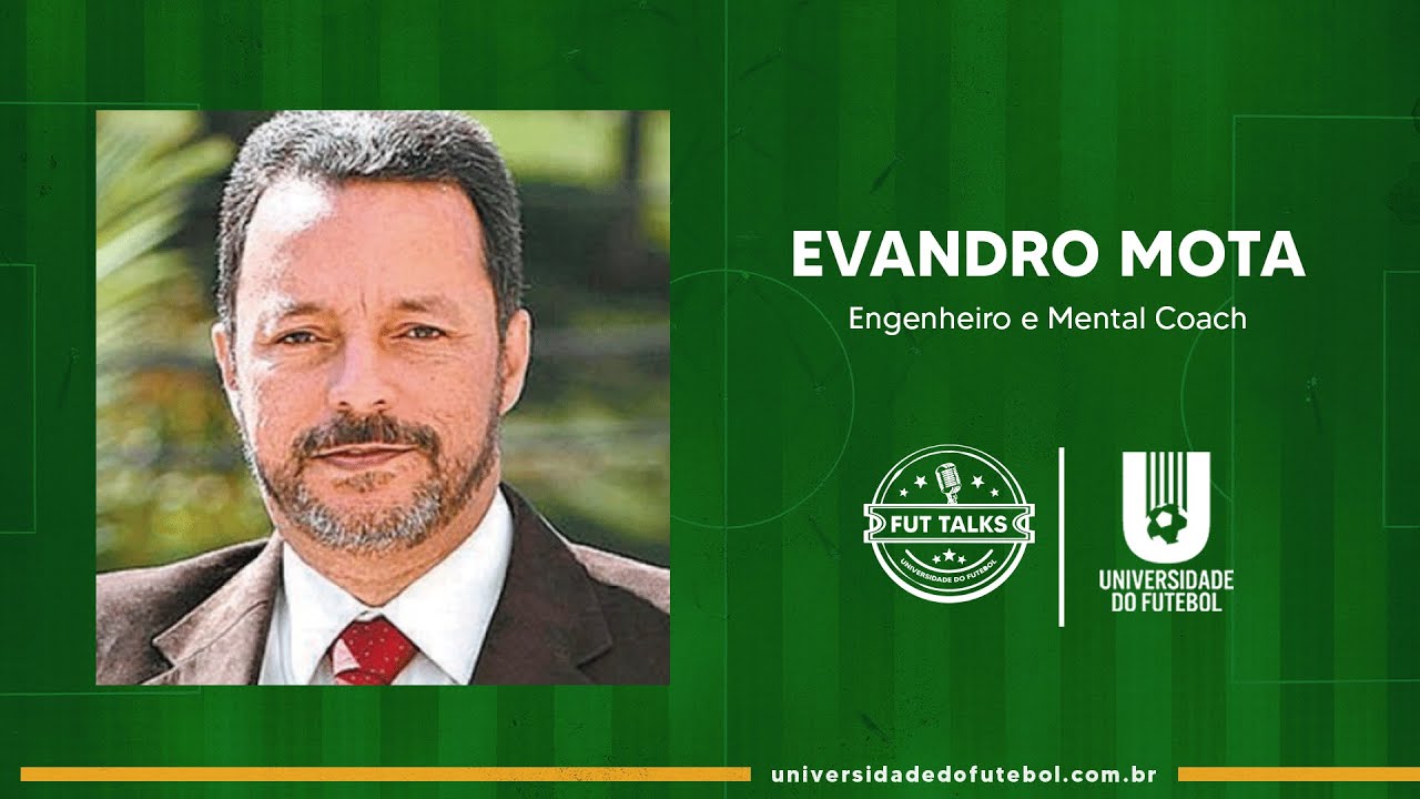 Evandro Mota - Engenheiro e mental coach | Fut Talks #20 - YouTube