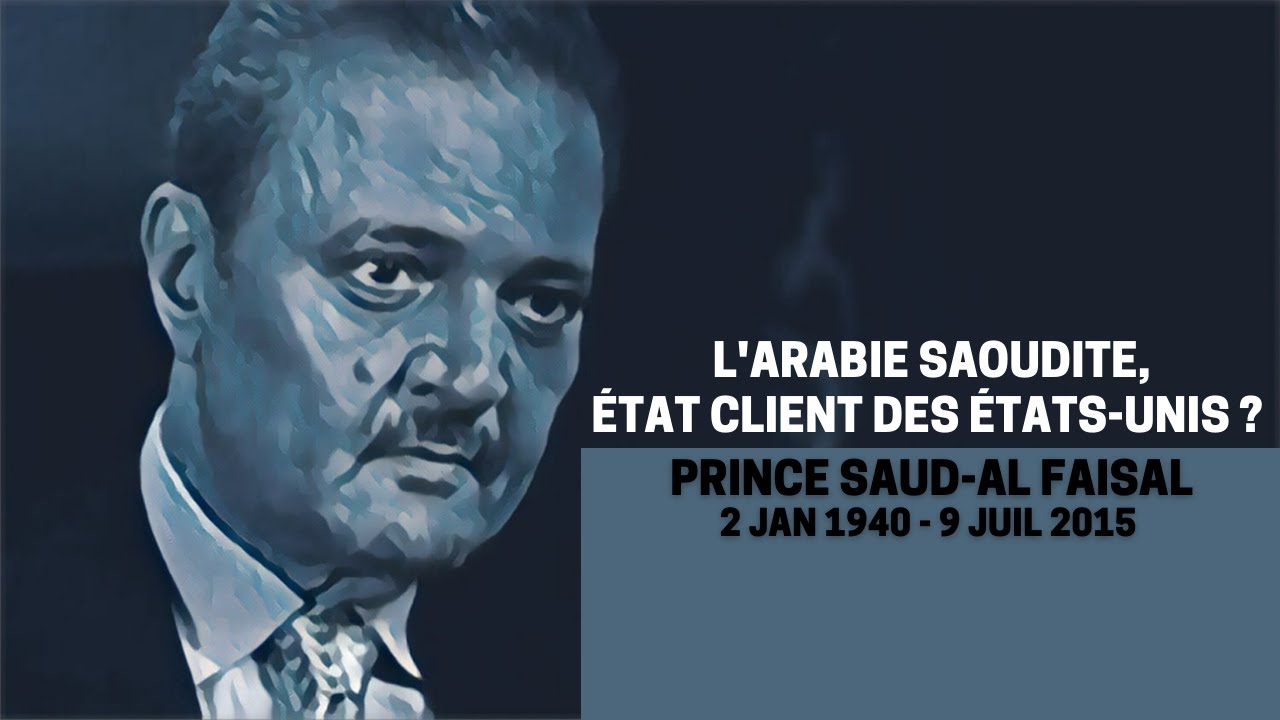 Saud Al-Faisal : L'Arabie Saoudite est ami indépendant des États-Unis ...