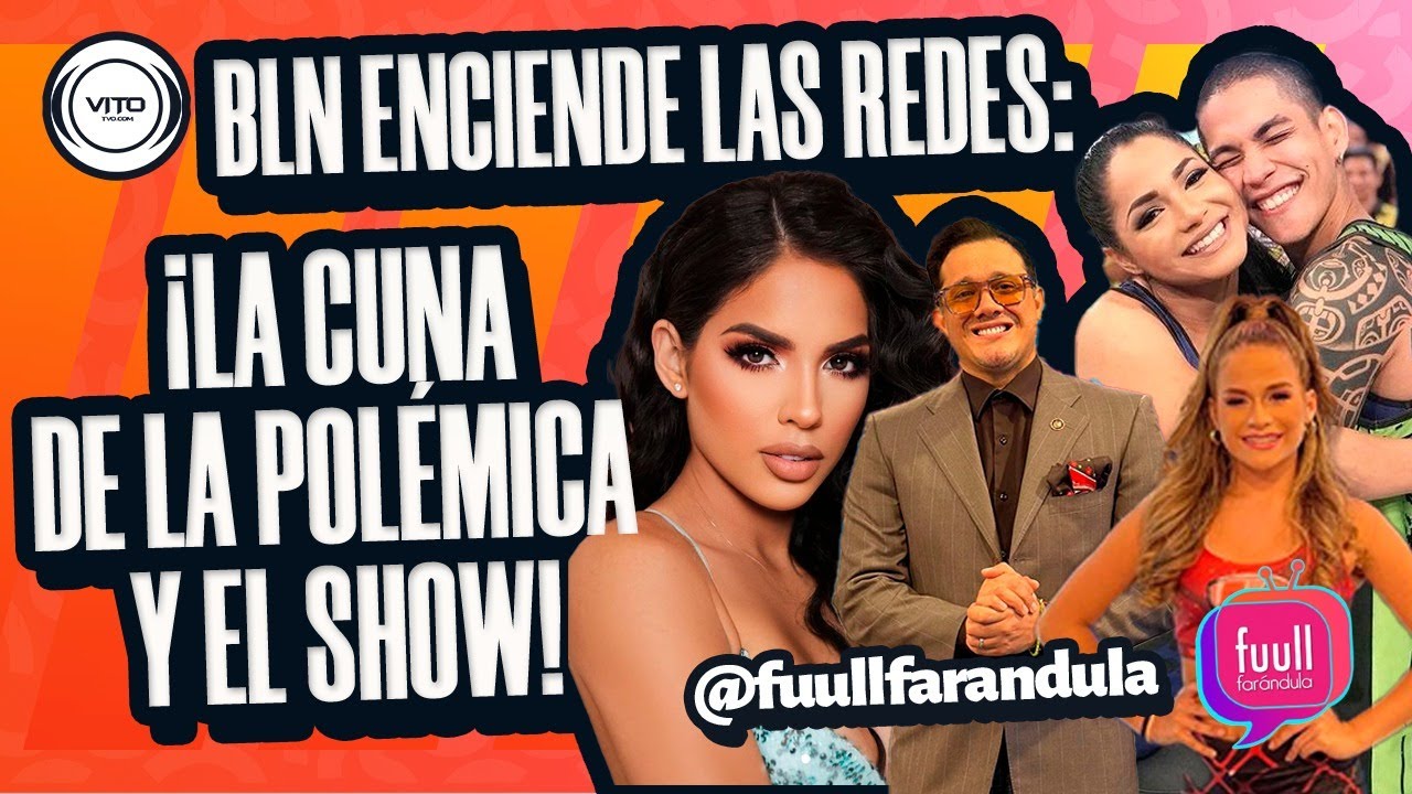 BLN ENCIENDE LAS REDES: ¡LA CUNA DE LA POLÉMICA Y EL SHOW! - YouTube