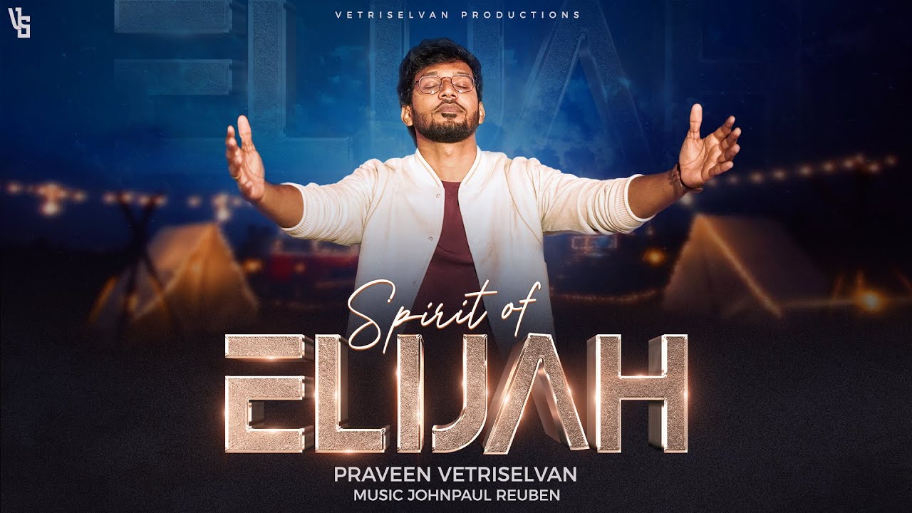 Spirit Of Elijah | Dr. Praveen Vetriselvan | Eliyavin devane | Johnpaul Reuben - YouTube