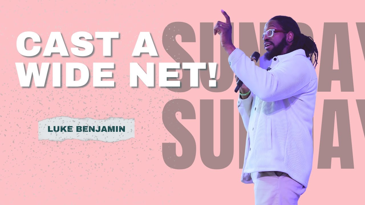 Cast a WIDE net | Luke Benjamin | TCC Highlands - YouTube