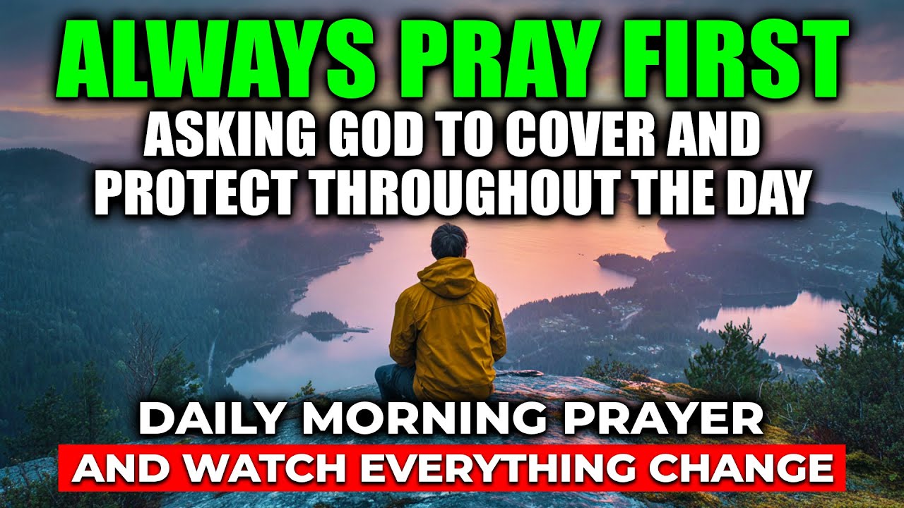 Always Pray First | Asking God To Cover And Protect Throughout The Day ...