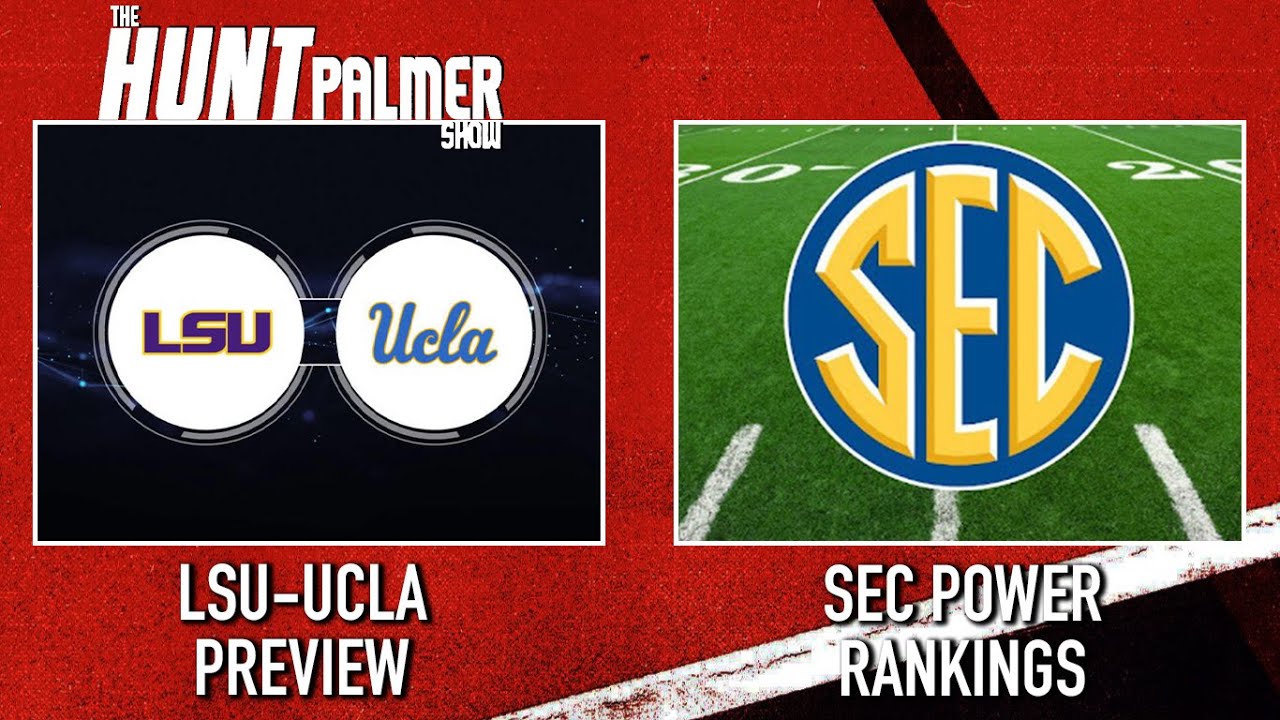 LSU-UCLA Game Preview | SEC Power Rankings | The Hunt Palmer Show - YouTube