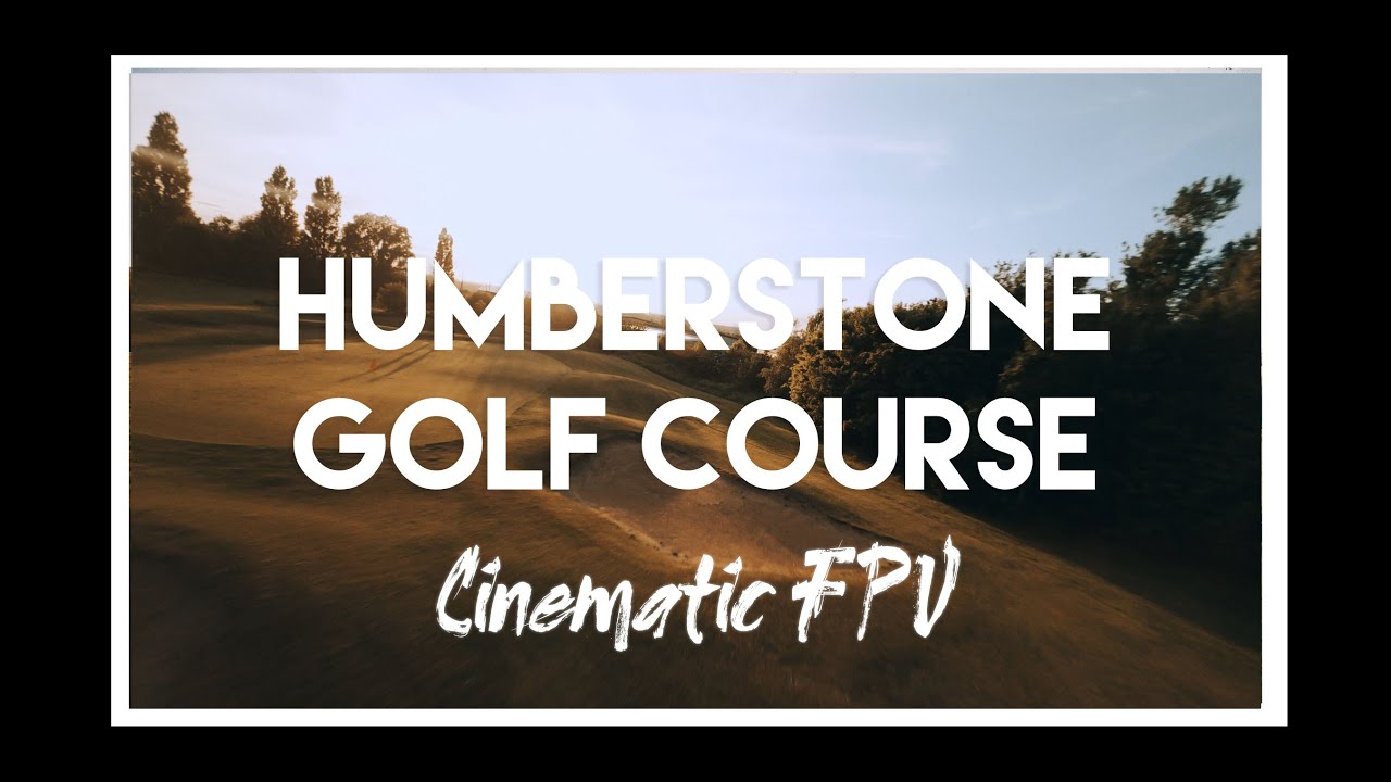 Humberstone Golf Course - Cinematic FPV - Betaflight 4.2 - YouTube