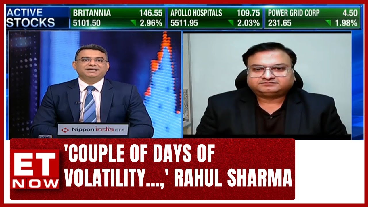 'Couple Of Days Of Volatility May Be There,' Says Rahul Sharma Of JM ...