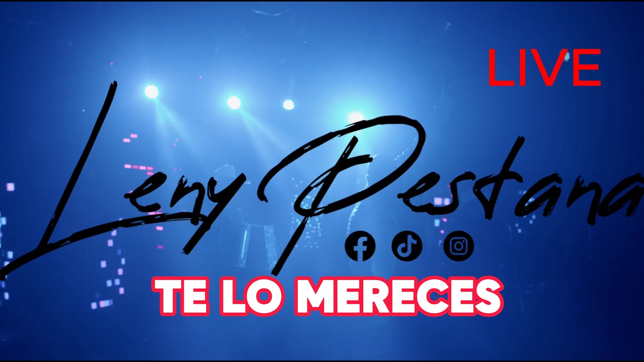 Te Lo Mereces - Leny Pestana (En Vivo) - YouTube