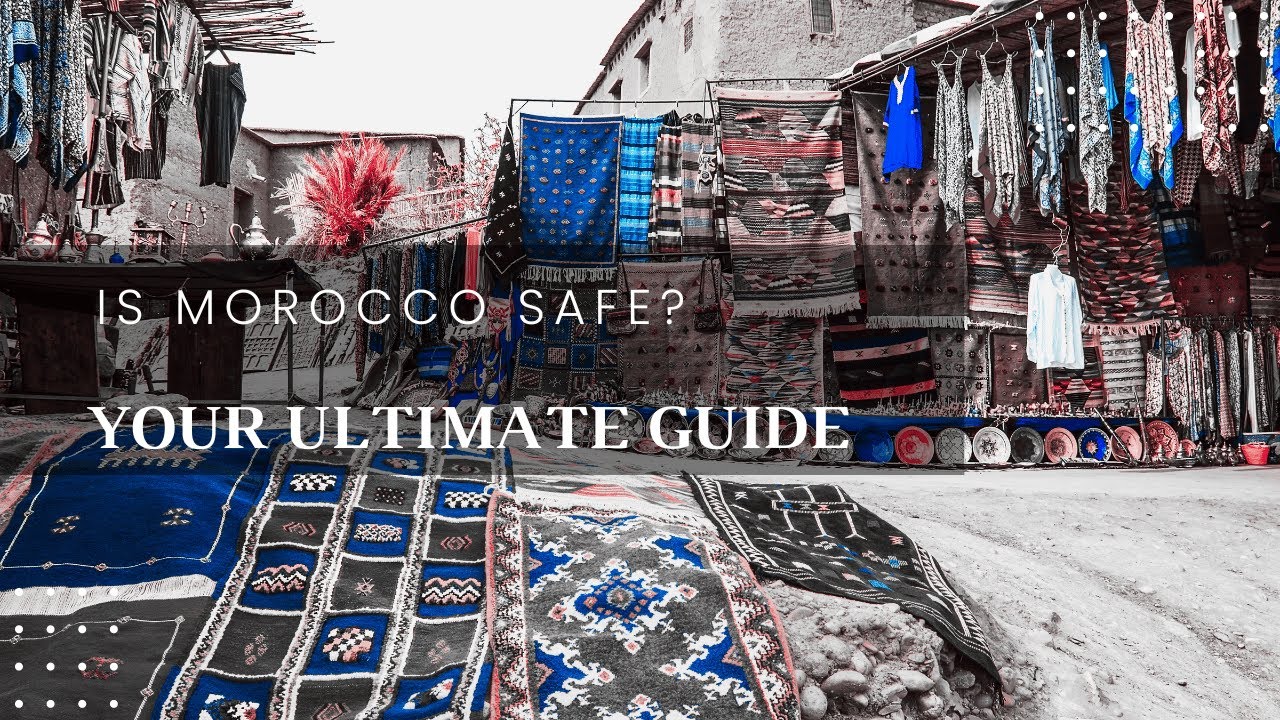 Is Morocco Safe to Visit? Travel Safety Tips and Insights - YouTube