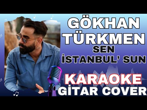 Gökhan Türkmen - Sen İstanbul'sun (Gitar Cover KARAOKE)
