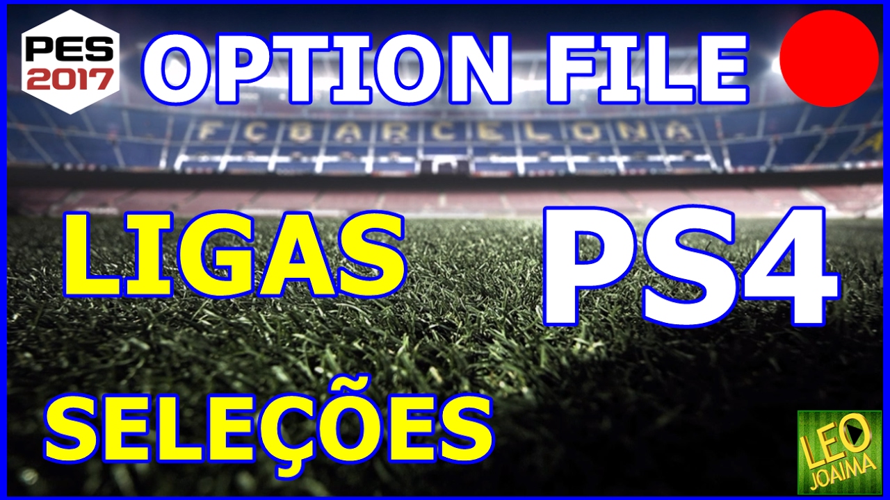 PES 2017 - OPTION FILE MAIS RECENTE, LIGAS E SELEÇÕES ATUALIZADAS [PS4 ...