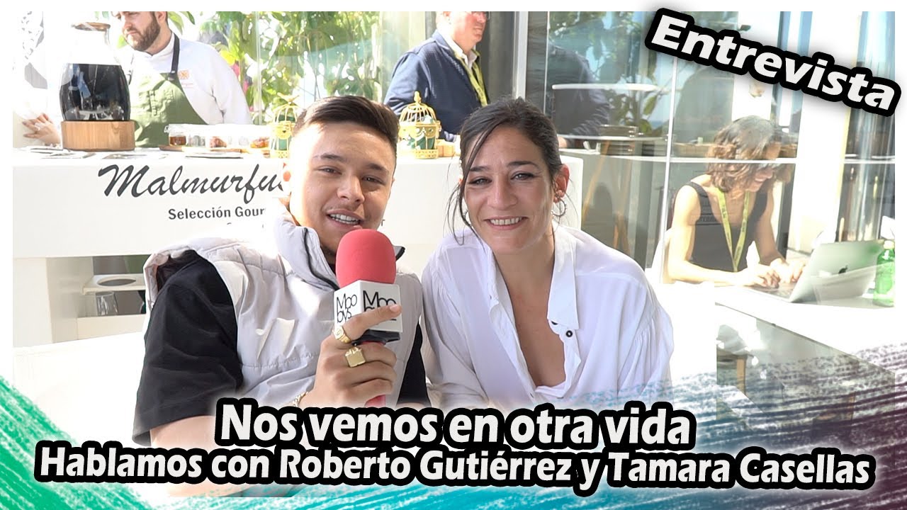 Nos vemos en otra vida| Hablamos con Roberto Gutiérrez y Tamara Casellas - YouTube
