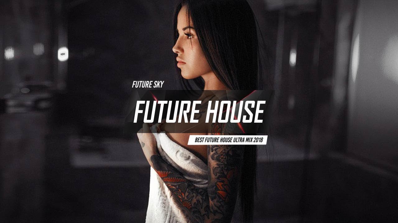 Future House Music 2018 🔥 Best of Future House 2018 Ultra Music Mix 🔥 ...