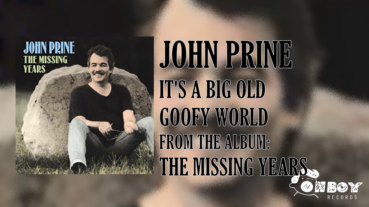 John Prine - It's A Big Old Goofy World - The Missing Years - YouTube