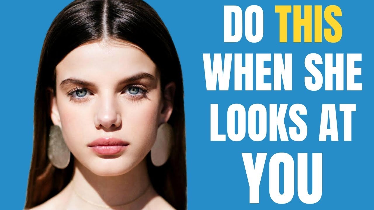 What To Do When A Girl Looks At You DON T Make The Mistake All Guys