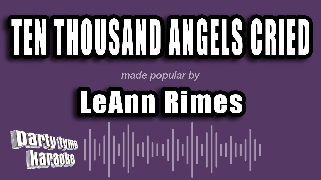 LeAnn Rimes - Ten Thousand Angels Cried (Karaoke Version) - YouTube