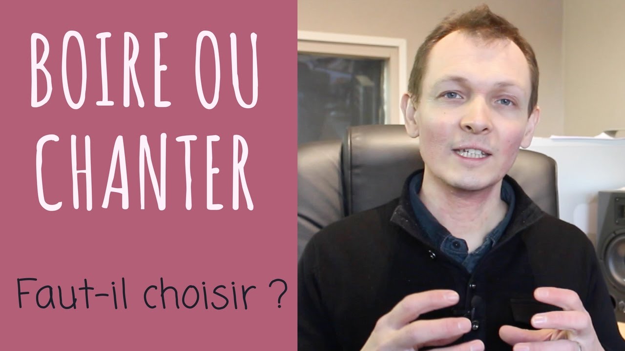 #17 Bien Chanter - Boire ou Chanter, faut-il choisir ? - YouTube
