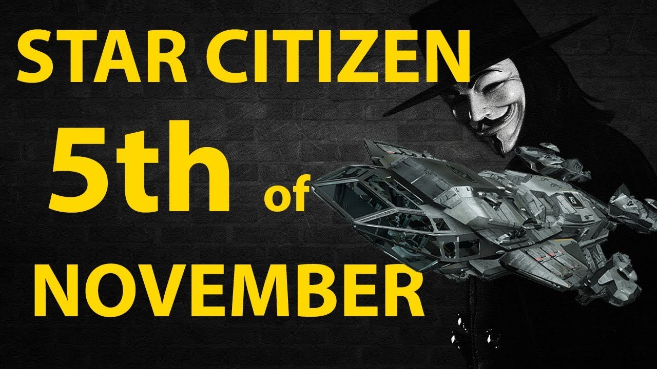 Star Citizen 5th of November - Guy Fawkes Edition! - YouTube