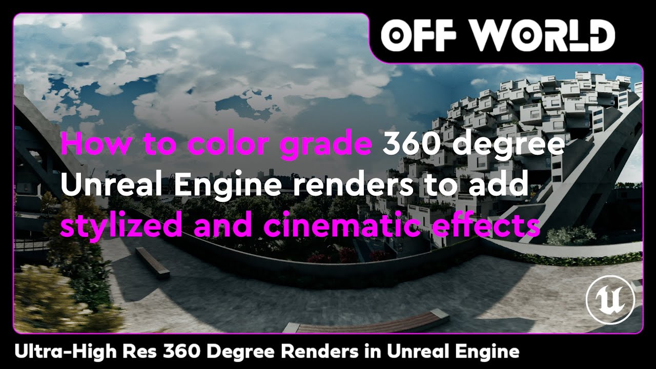 How to color grade 360 degree Unreal Engine renders to add stylized and ...
