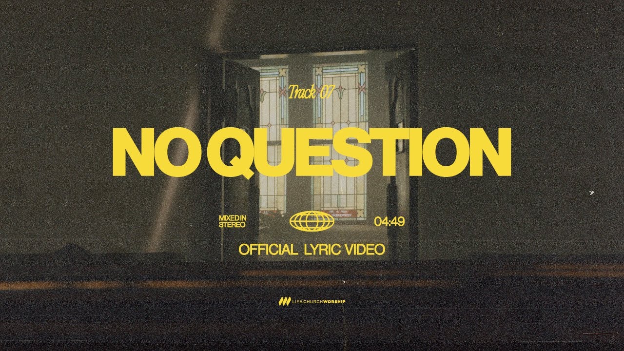 No Question | Official Lyric Video | Life.Church Worship - YouTube