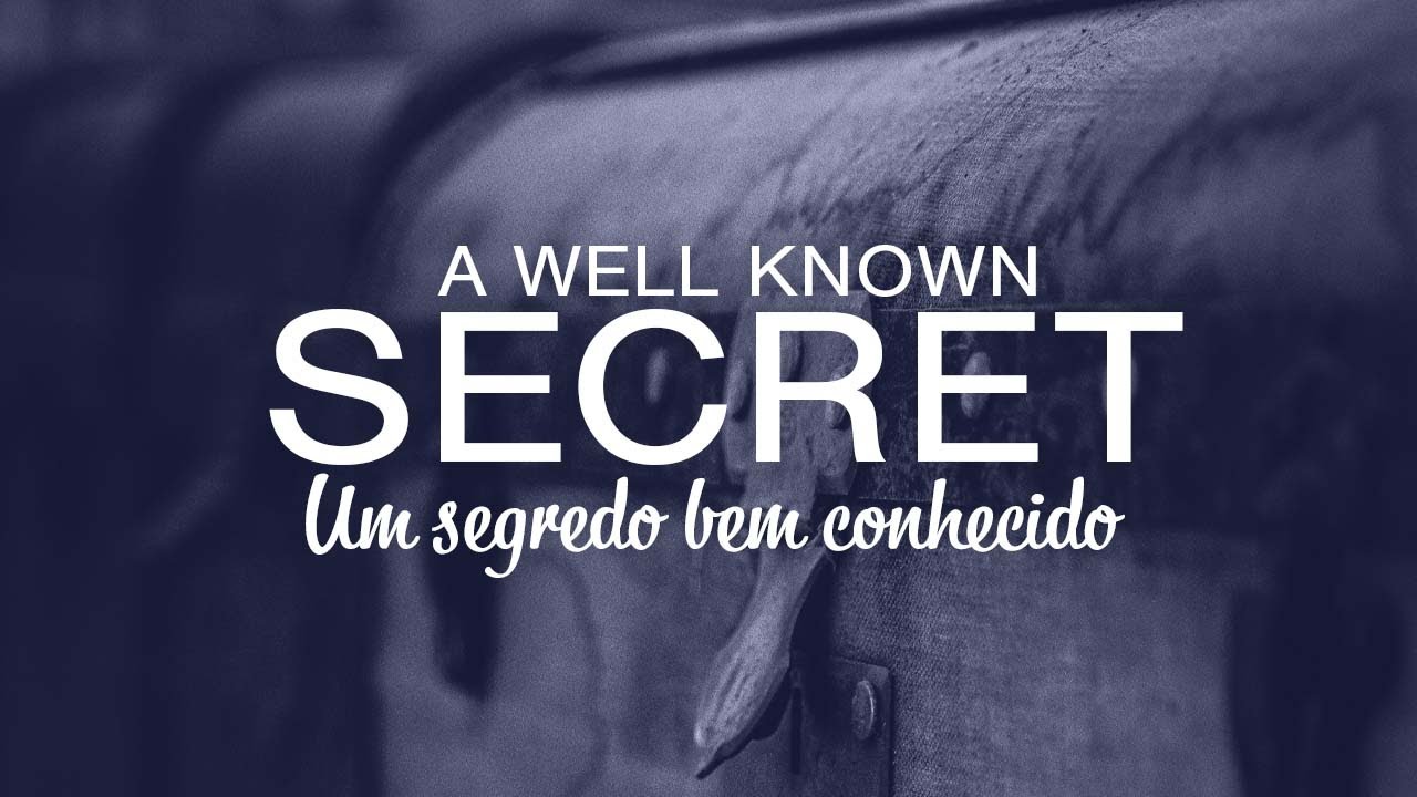 Um Segredo Bem Conhecido | A Well Known Secret - YouTube