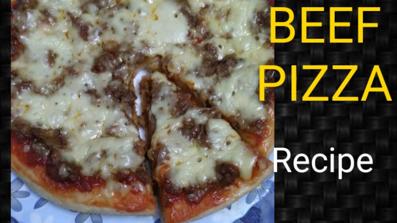Beef Pizza Recipe | The Best Homemade Pizza You'll Ever Eat | Meat ...
