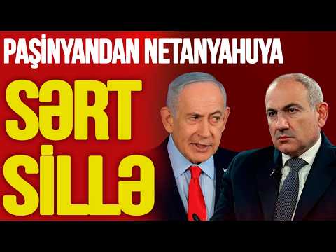 Paşinyandan Netanyahuya SƏRT SİLLƏ: \