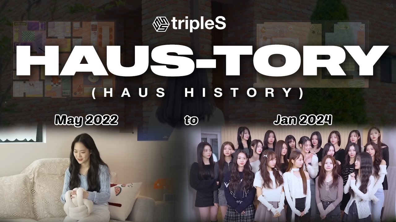 tripleS (트리플에스) HAUS-tory (HAUS History) as of 2024 January - YouTube