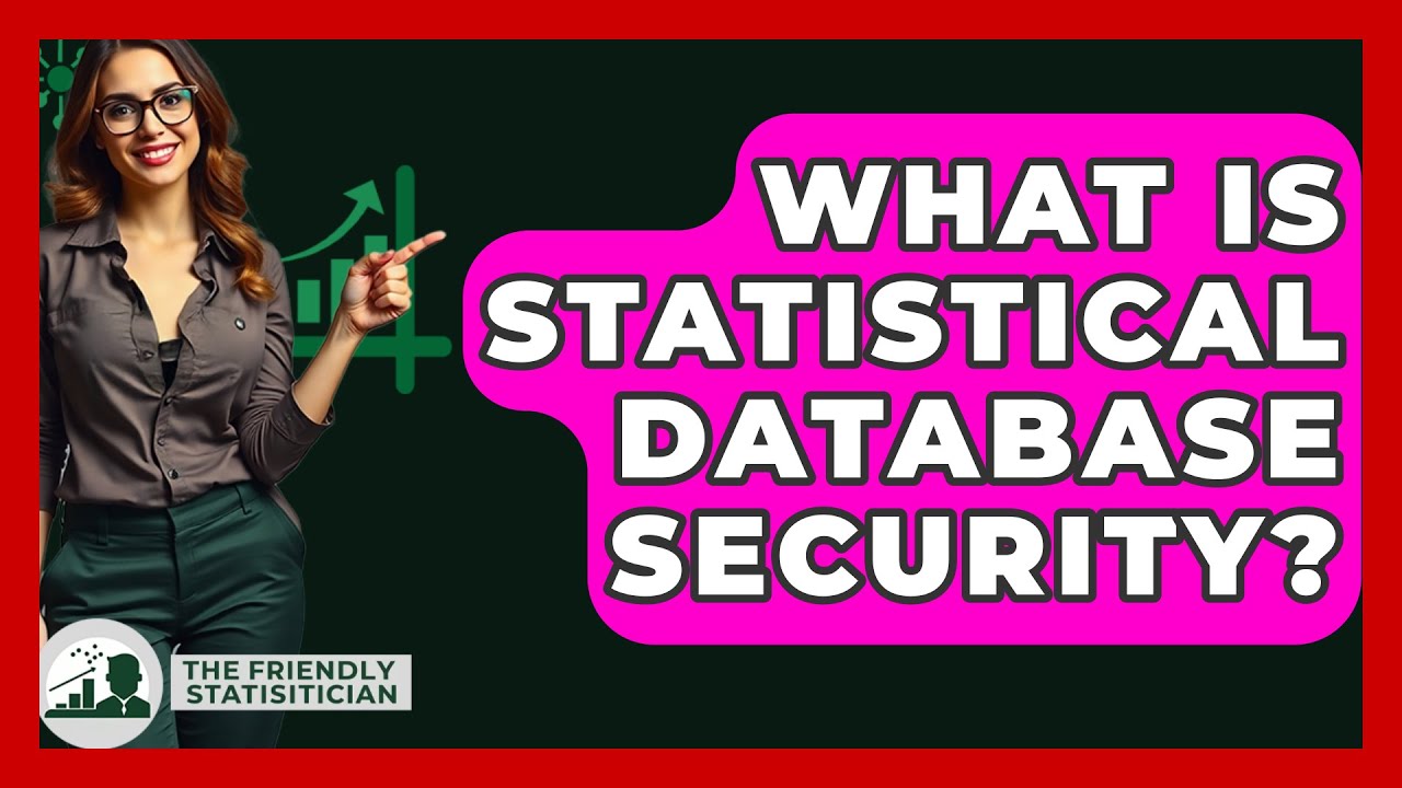 What Is Statistical Database Security? - The Friendly Statistician ...