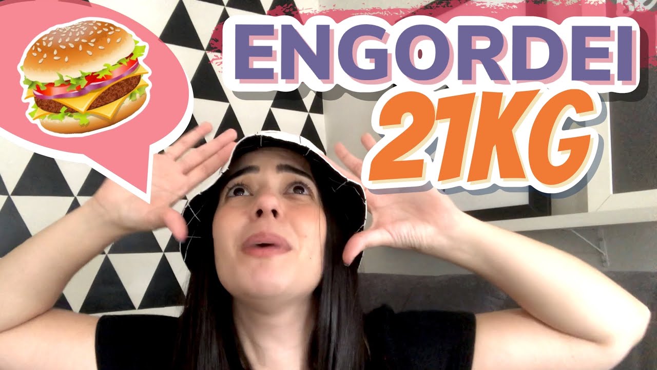 PORQUE ENGORDEI 21KG? - YouTube