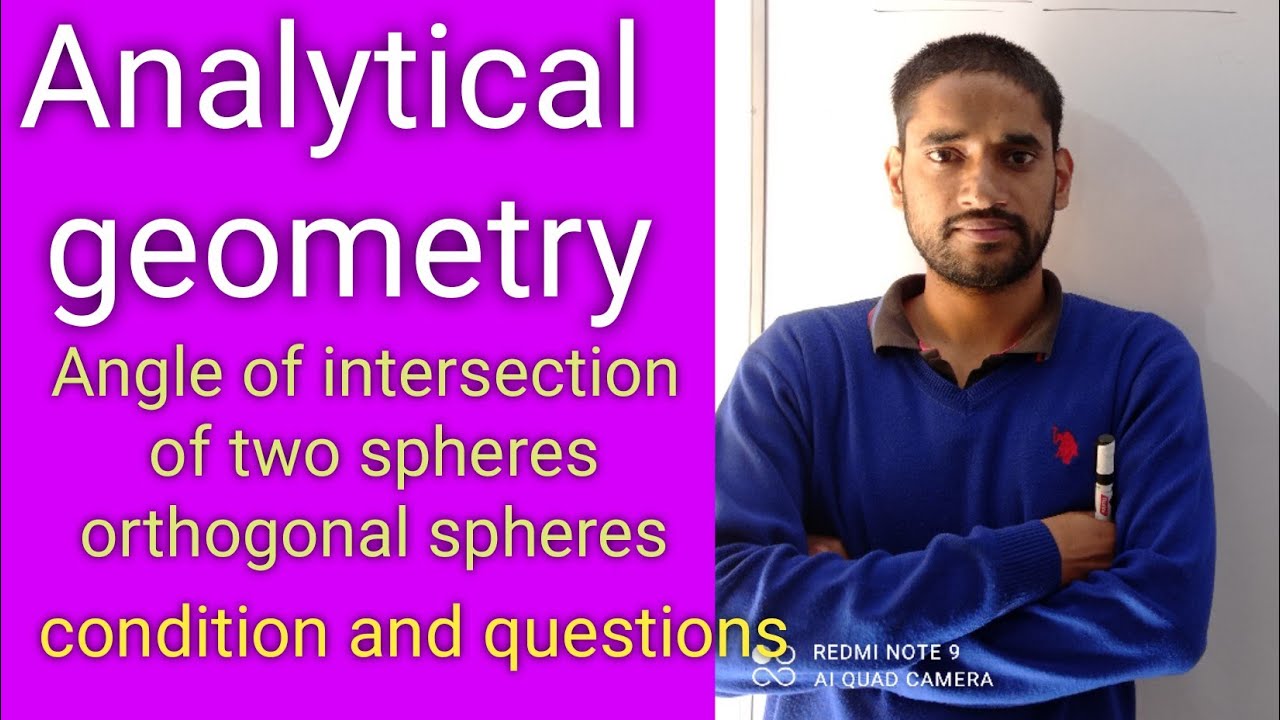 Angle of intersection of two spheres | orthogonal spheres | questions ...