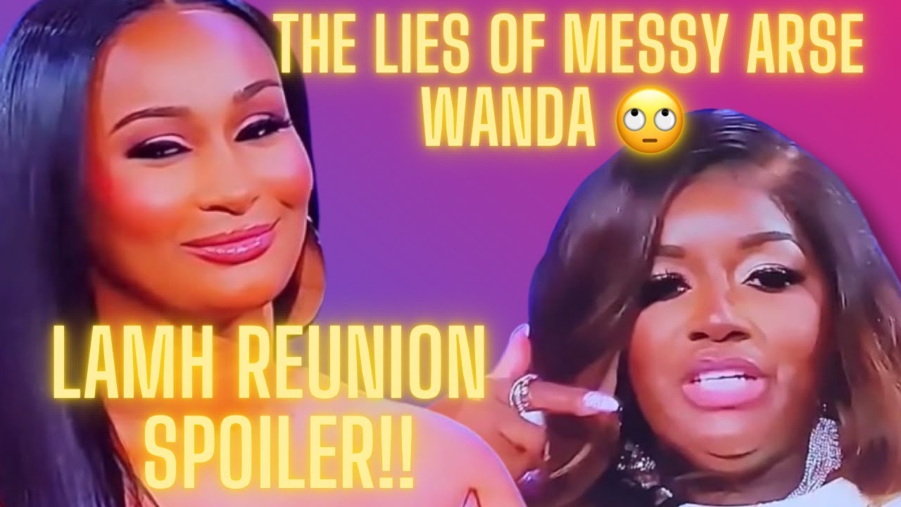 #LAMH REUNION PART 2 SPOILER‼️ 🗣🗣 The LIES Of MESSY ARSE WANDA 🙄 - YouTube