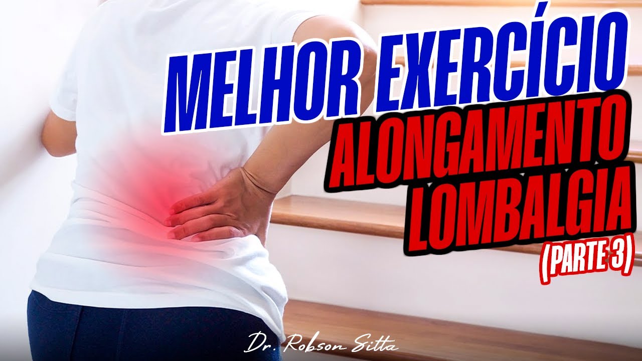 MELHOR EXERCÍCIO de ALONGAMENTO para DOR LOMBAR (PARTE 3) - Dr. Robson ...