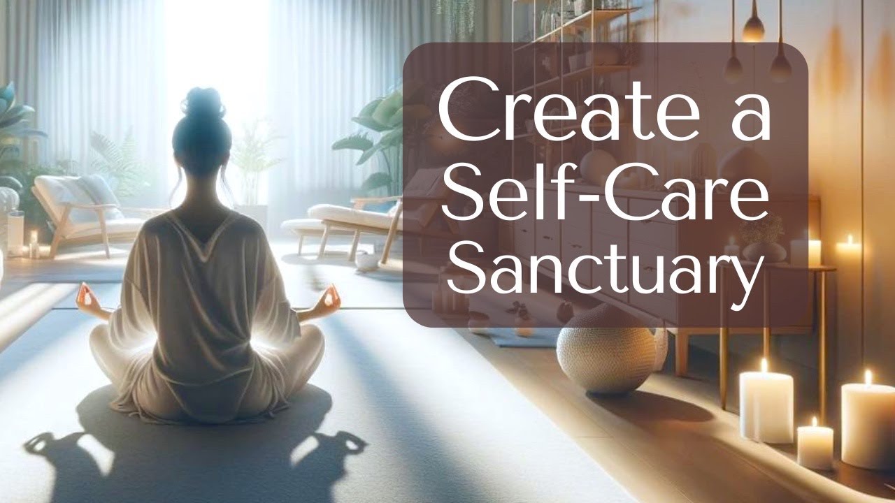 Create a Self-Care Sanctuary: Simple Practices for Inner Peace - YouTube