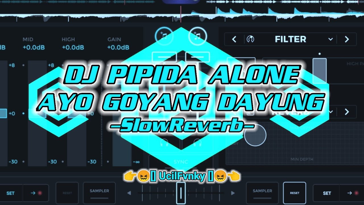 DJ PIPIDA ALONE X AYO GOYANG DAYUNG -SlowReverb- 👉😖[] UcilFvnky []😖👈 ...