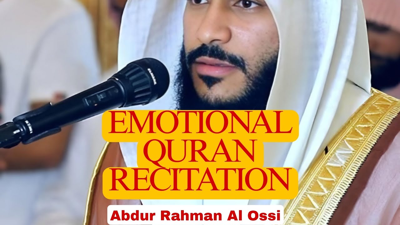 INCREDIBLE & EMOTIONAL QURAN RECITATION BY ABDUR RAHMAN AL OSSI. #quran ...