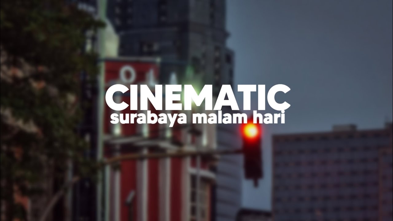 Cinematic Surabaya malam hari - YouTube